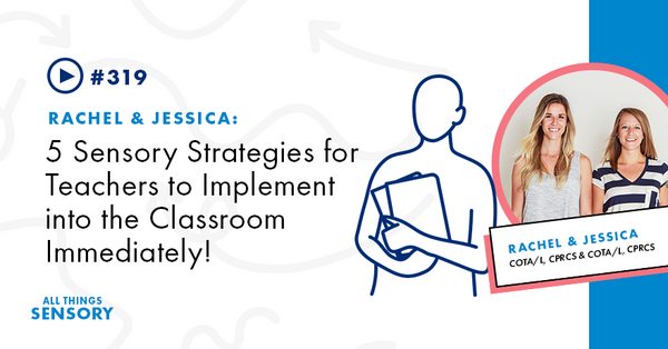 #319 - 5 Sensory Strategies for Teachers to Implement into the Classro