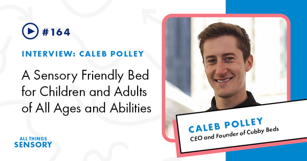 #164 - A Sensory Friendly Bed for Children and Adults of All Ages and