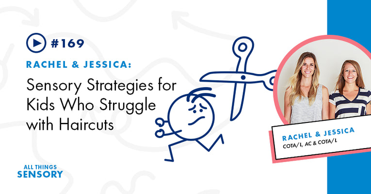 #169 - Sensory Strategies for Kids Who Struggle With Haircuts