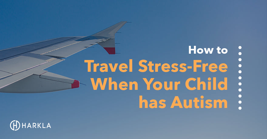 How to Travel Stress-Free When Your Child Has Autism