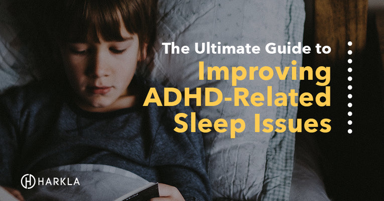 10 Great Ways to Improve Sleep for Those with ADHD - Harkla Blog
