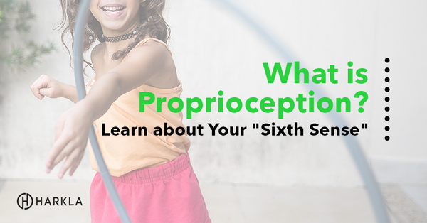 What is Proprioception? Learn about Your "Sixth Sense" Here